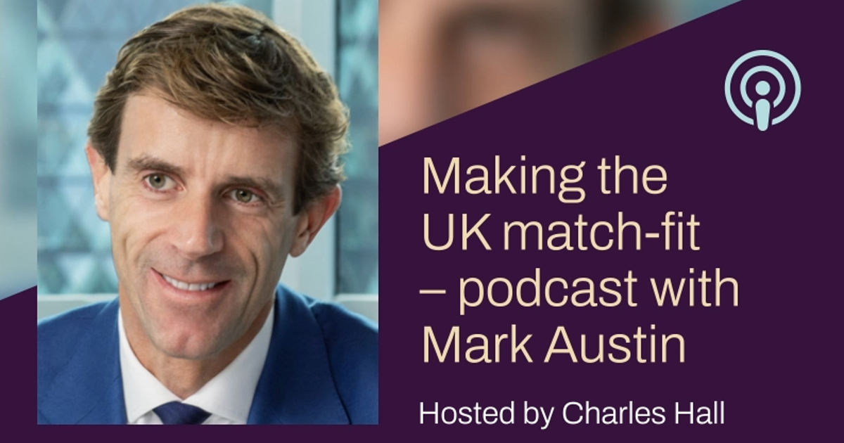 Making the UK match-fit – podcast with Mark Austin - Articles - News ...