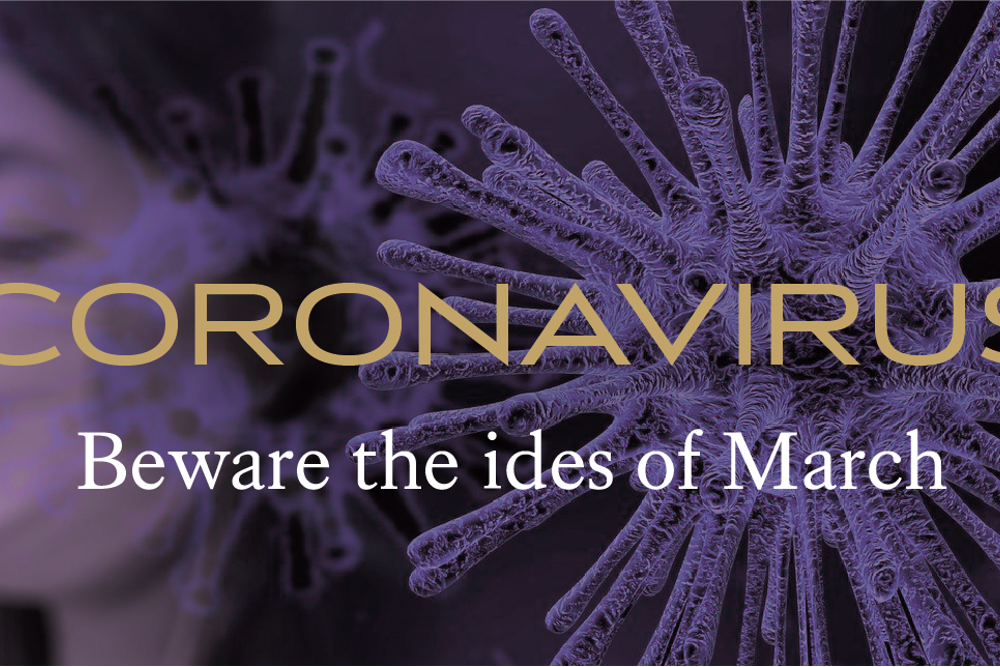 Coronavirus - Beware the ides of March - Articles - News & Insights ...