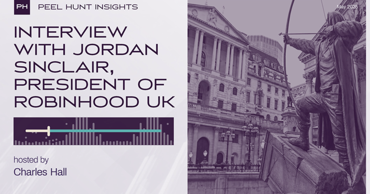 Interview with Jordan Sinclair, President of Robinhood UK - Articles - News & Insights - Peel Hunt