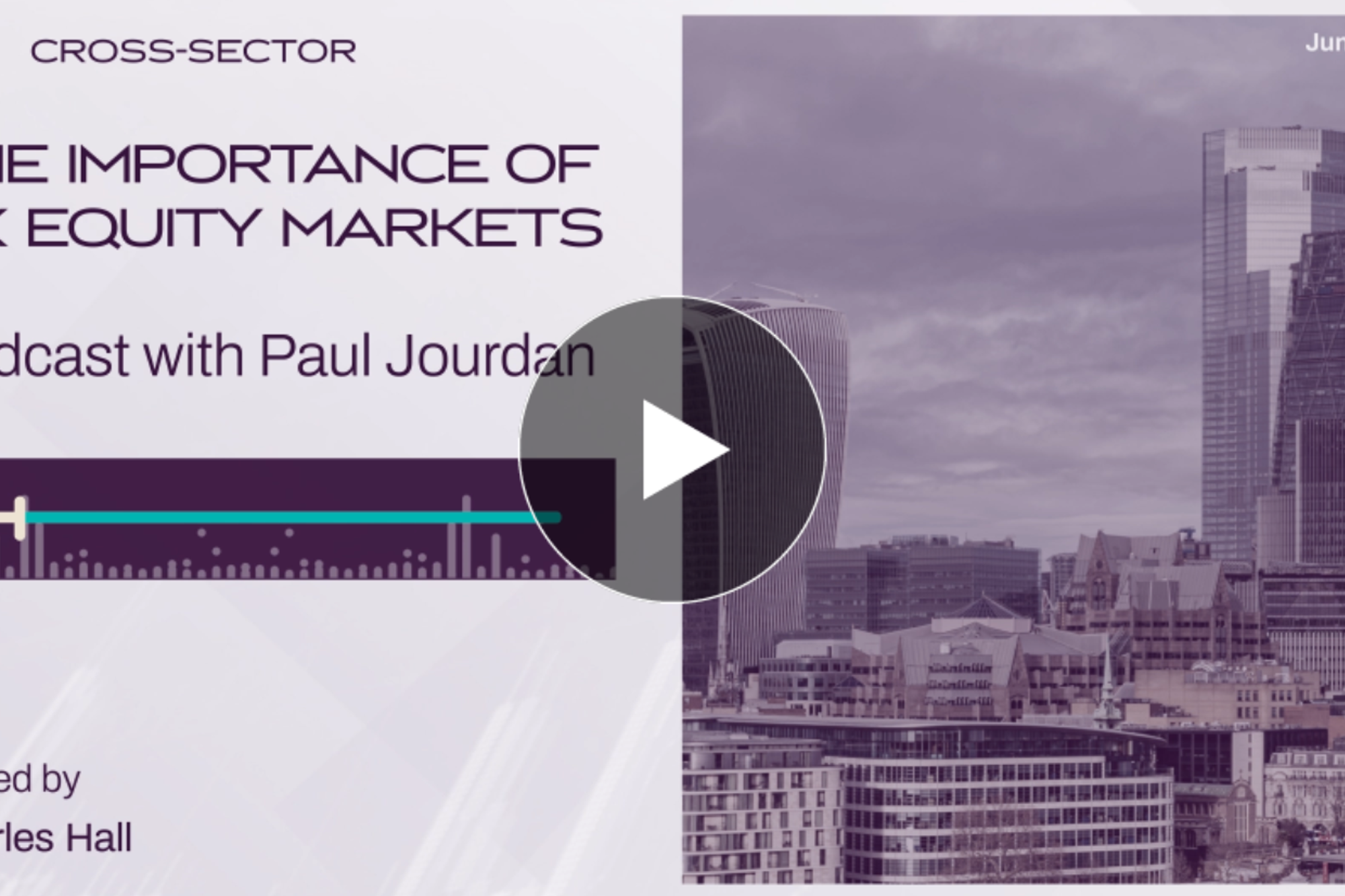 The importance of UK equity markets: podcast with Paul Jourdan ...