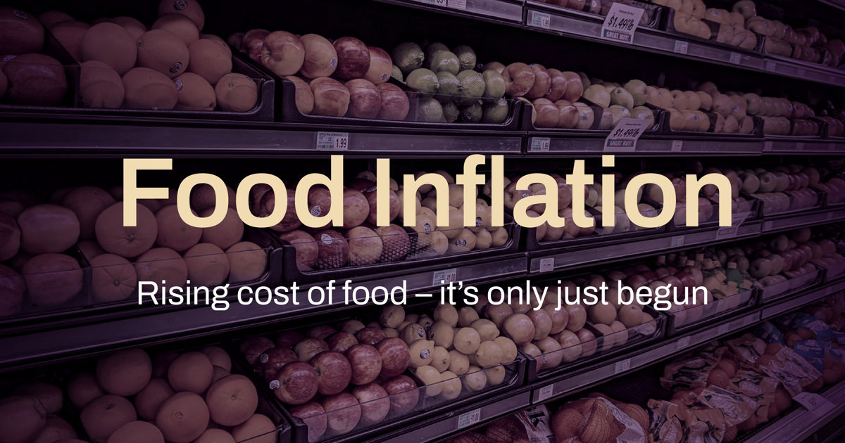 Food Inflation: Rising cost of food – it’s only just begun - Articles ...